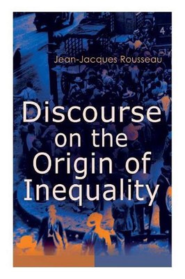 Discourse on the Origin of Inequality by Jean-Jacques Rousseau (English ...