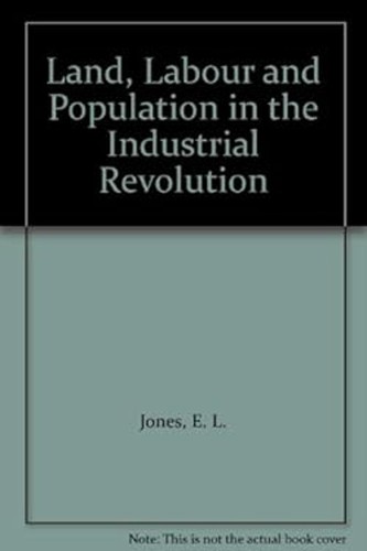 Land, Labour And Population IN The Industrial Revolution 9780713153743 ...