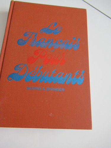 Le Francais Pour Debutants by Morris Springer RARE 1972 NM-- (HC) ONLY ...
