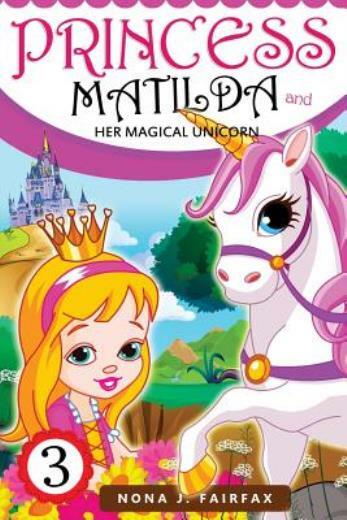 Princess Matilda and Her Magical Unicorn Ser.: Princess Matilda and Her ...