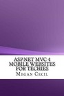 ASP.NET MVC 4 Mobile Websites For Techies by Cecil, Megan -Paperback | eBay