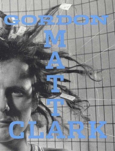 Gordon Matta-Clark : You Are the Measure by Elisabeth Sussman and ...