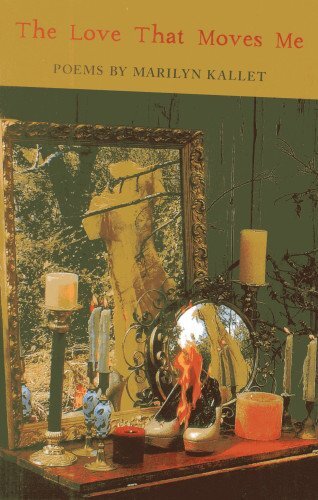 Marilyn Kallet The Love That Moves Me (Paperback) (US IMPORT) | eBay