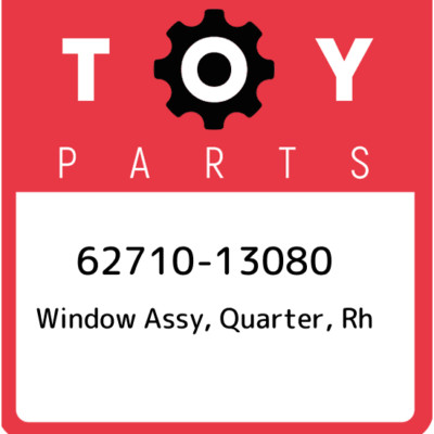 62710-13080 Toyota Window assy, quarter, rh 6271013080, New Genuine OEM ...