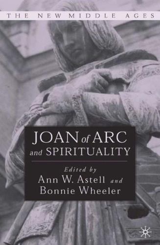 The New Middle Ages Ser.: Joan of Arc and Spirituality by Ann Astell ...