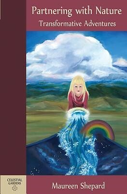 Partnering with Nature: Transformative Adventures by Shepard, Maureen -Paperback 9780991136728 ...