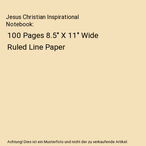 Jesus Christian Inspirational Notebook: 100 Pages 8.5" X 11" Wide Ruled ...