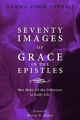 Seventy Images of Grace in the Epistles . . . by Everist, Norma Cook ...
