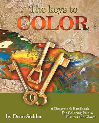The Keys to Color: A Decorator's Handbook for Coloring Paints, Plasters ...