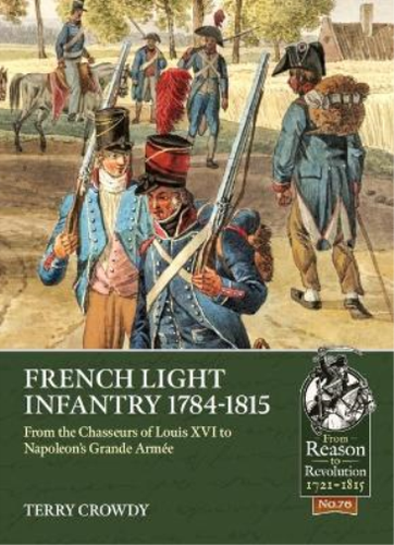 Terry Crowdy French Light Infantry 1784-1815 (Poche) From Reason to ...