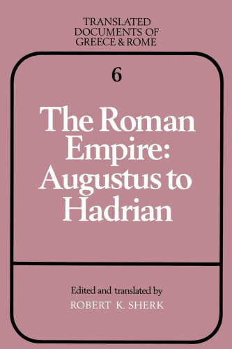 Translated Documents of Greece and Rome: Series Number 6: The Roman ...