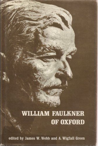 WILLIAM FAULKNER OF OXFORD By James W. Webb & A. Wigfall Green ...