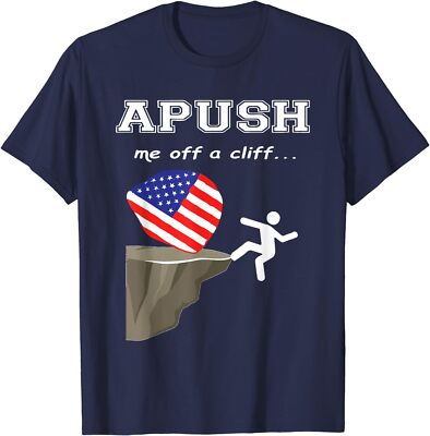 APUSH Me Off A Cliff 2024 Funny Ap Exam For Students Unisex T-Shirt | eBay