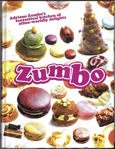 Zumbo's Fantastical Kitchen of Other-Wordly Delights ; Adriano Zumbo ...