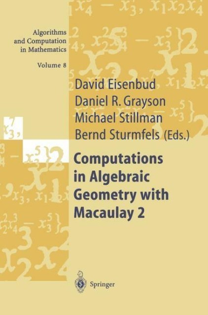 Computations in Algebraic Geometry With Macaulay 2 von Mike Stillman ...