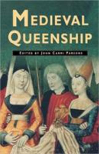Medieval Queenship by Parsons John C. and John C. Parsons (1997, Trade ...