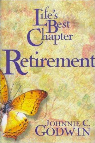 Life's Best Chapter, Retirement by Johnnie C. Godwin (2004, Hardcover ...