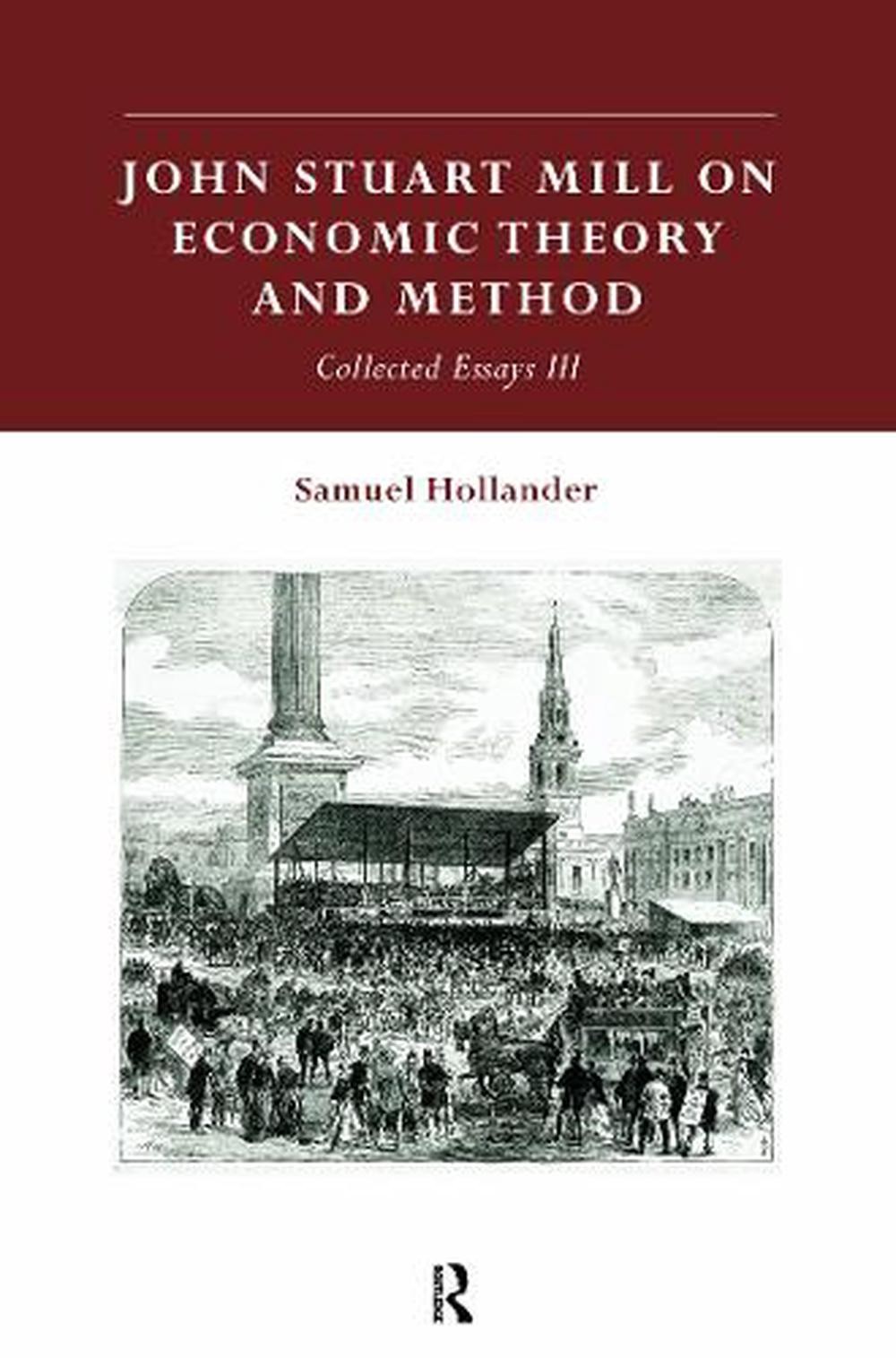 John Stuart Mill on Economic Theory and Method: Collected Essays III by ...