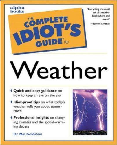 The Complete Idiot's Guide Ser.: Weather by Mel Goldstein (2003, Trade ...