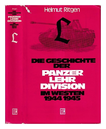 Ritgen, Helmut Die Geschichte Der Panzer-Lehr-Division Im Western: 1944 ...