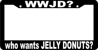 WHO WANTS JELLY DONUTS WWJD? funny License Plate Frame | eBay