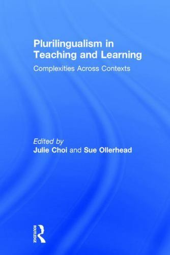 Plurilingualism in Teaching and Learning : Complexities Across Contexts ...