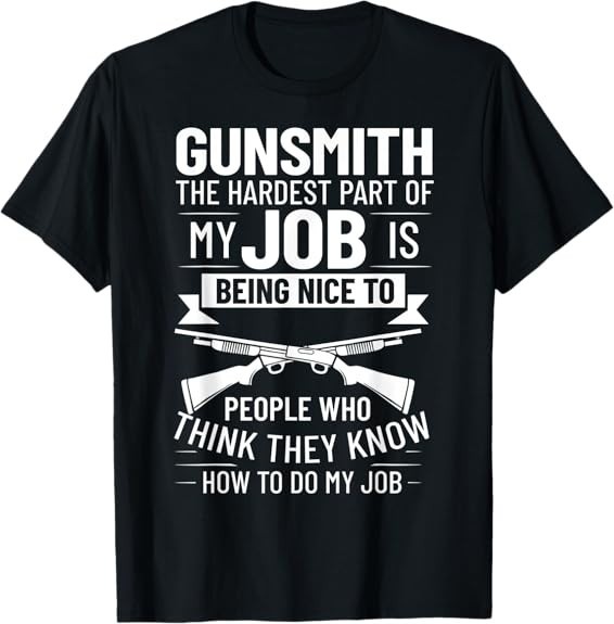 MOST POPULAR! Gunsmithing Weapon Gunsmith Guns Maker Quotes T-Shirt S ...
