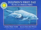 Dolphins First Day: The Story of a Bottlenose Dolphin (Smithsonian ...