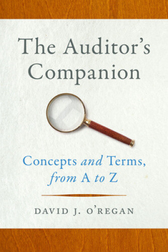 The Auditor's Companion: Concepts and Terms, from A to Z by O'Regan ...