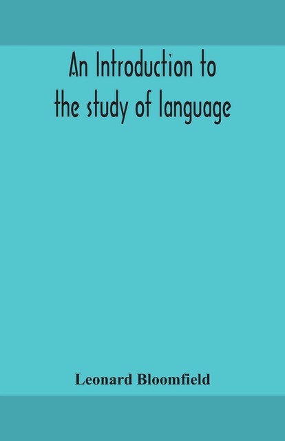 An Introduction to The Study of Language von Leonard Bloomfield (2020 ...