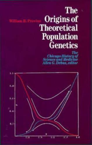 Origins of Theoretical Population Genetics by William B. Provine (1999 ...
