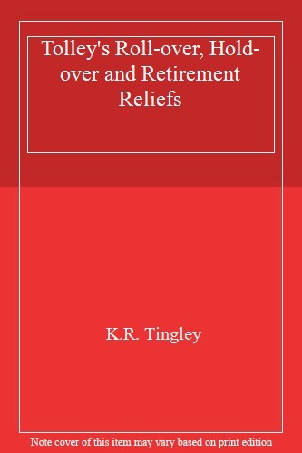 Tolley's Roll-over, Hold-over and Retirement Reliefs By K.R. Ti | eBay
