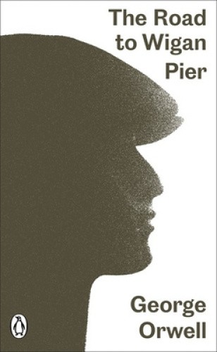 The Road to Wigan Pier (Penguin Modern Classics) by Orwell, George ...