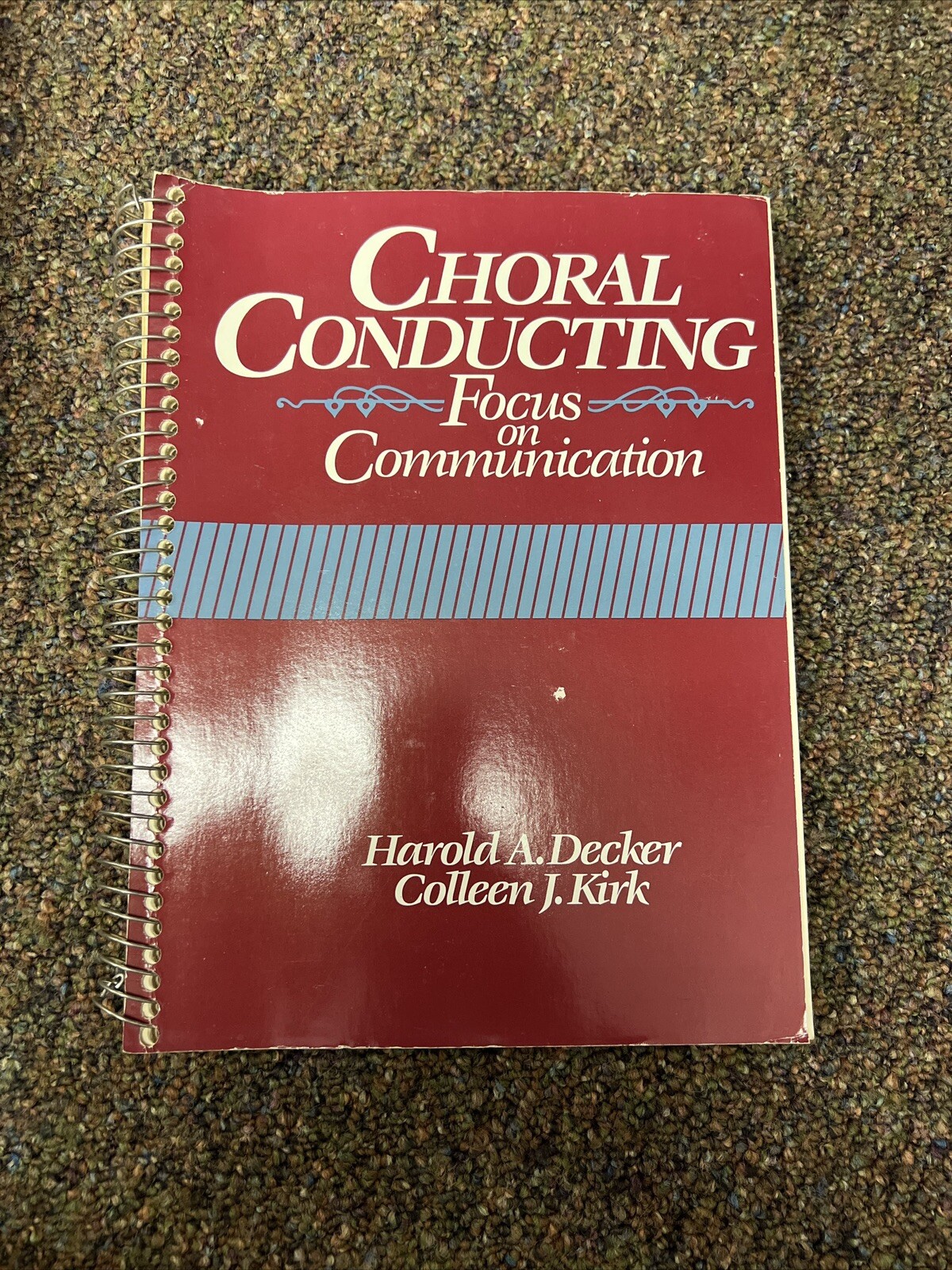 CHORAL CONDUCTING: FOCUS ON COMMUNICATION By Harold A. Decker & Colleen ...