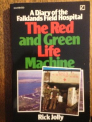 Red and Green Life Machine: Diary of the Falklands Field Hospital By ...