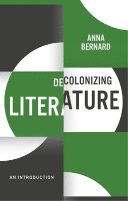 Anna Bernard Decolonizing Literature (Paperback) (UK IMPORT ...