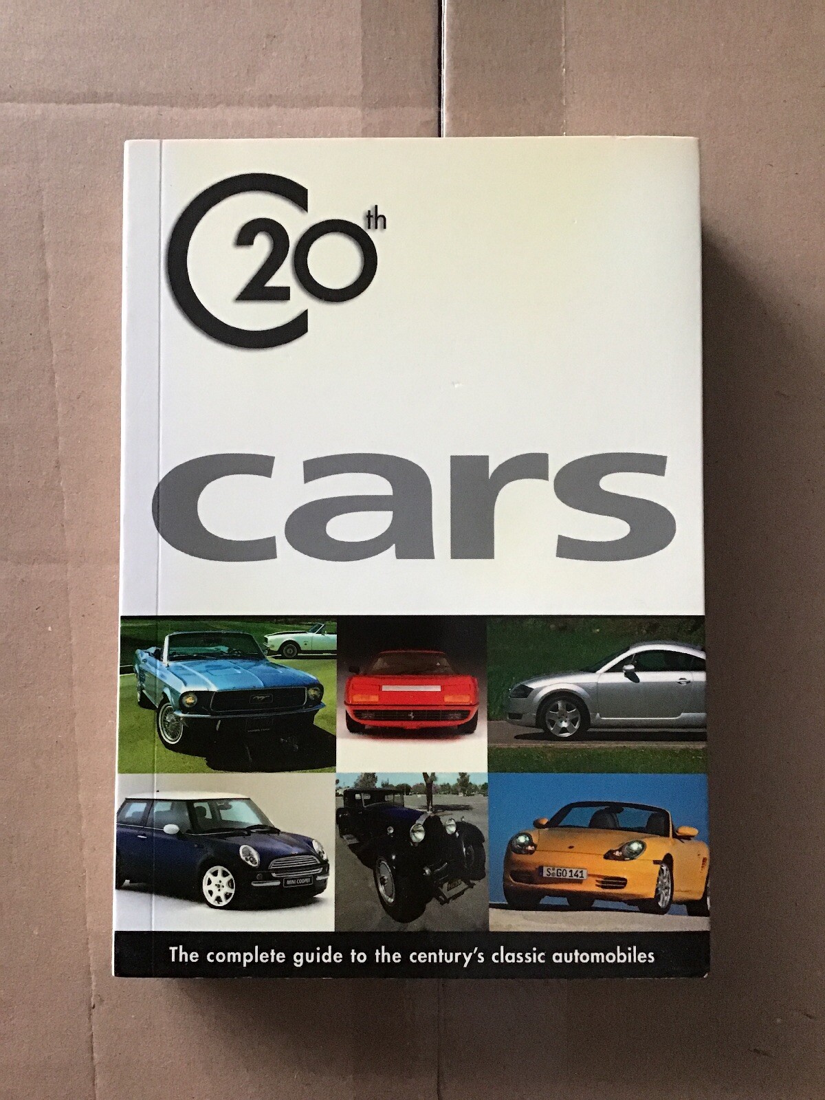 C20th Car : The Complete Guide to the Century's Classic Automobiles by ...