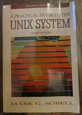 A Practical Guide to the UNIX System by Mark G. Sobell 3rd Ed. | eBay