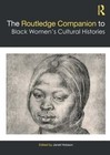 The Routledge Companion to Black Women's Cultural Histories by Janell ...