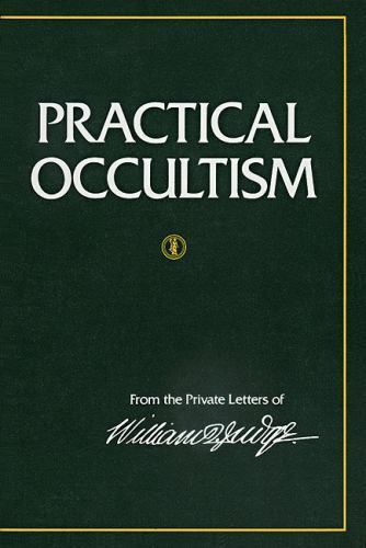 Practical Occultism : From the Private Letters of William Q. Judge by ...