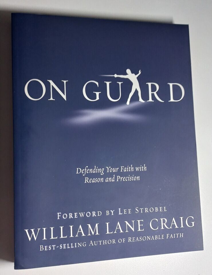 On Guard - William Lane Craig - Defending Your Faith with Reason and ...