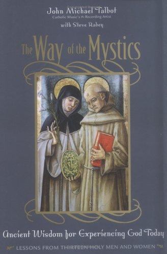 Way of the Mystics : Ancient Wisdom for Experiencing God Today by John ...