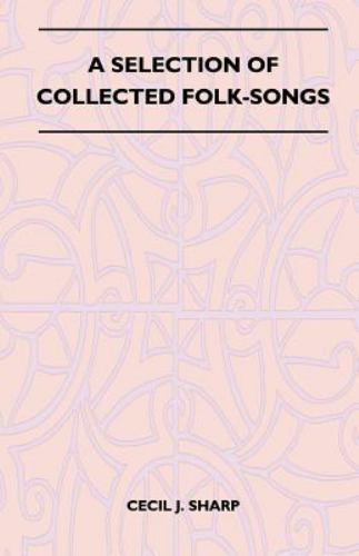 Selection of Collected Folk-Songs by Cecil J. Sharp (2010, Trade ...