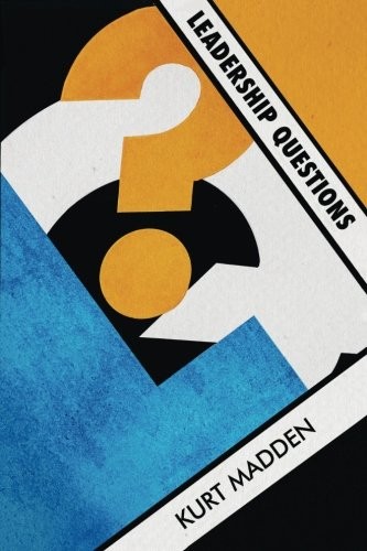 LEADERSHIP QUESTIONS By Kurt Madden & Kris Madden **BRAND NEW ...