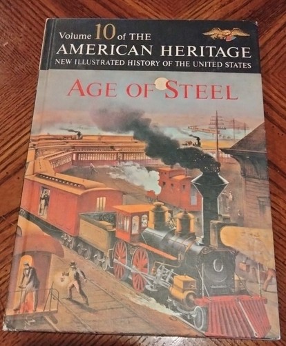 American Heritage Volume 10 Age of Steel Iron Horse Robber Barons | eBay