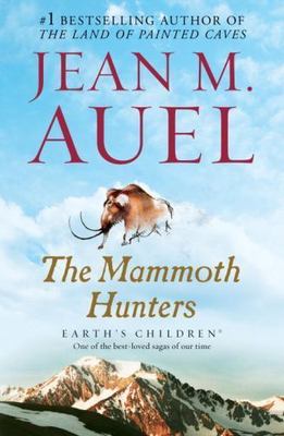 The Mammoth Hunters: Earth's Children, Book Three by Jean M. Auel ...