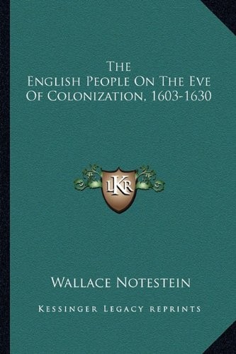 THE ENGLISH PEOPLE ON THE EVE OF COLONIZATION, 1603-1630 By Wallace ...