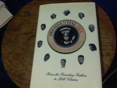 Presidential Sex : From the Founding Fathers to Bill Clinton by Wesley ...
