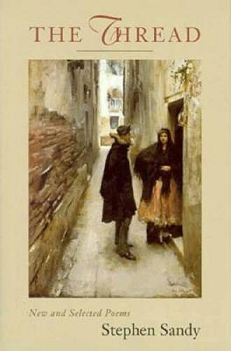 The Thread: New and Selected Poems - Hardcover By Sandy, Stephen - GOOD ...
