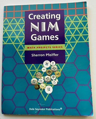 CREATING NIM GAMES (MATH PROJECT SERIES) By Sherron Pfeiffer | eBay